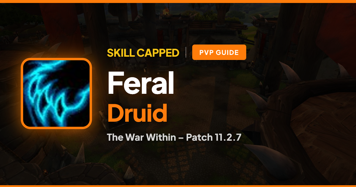Feral Druid PvP Guide – The War Within Patch 11.2.7 | Skill Capped