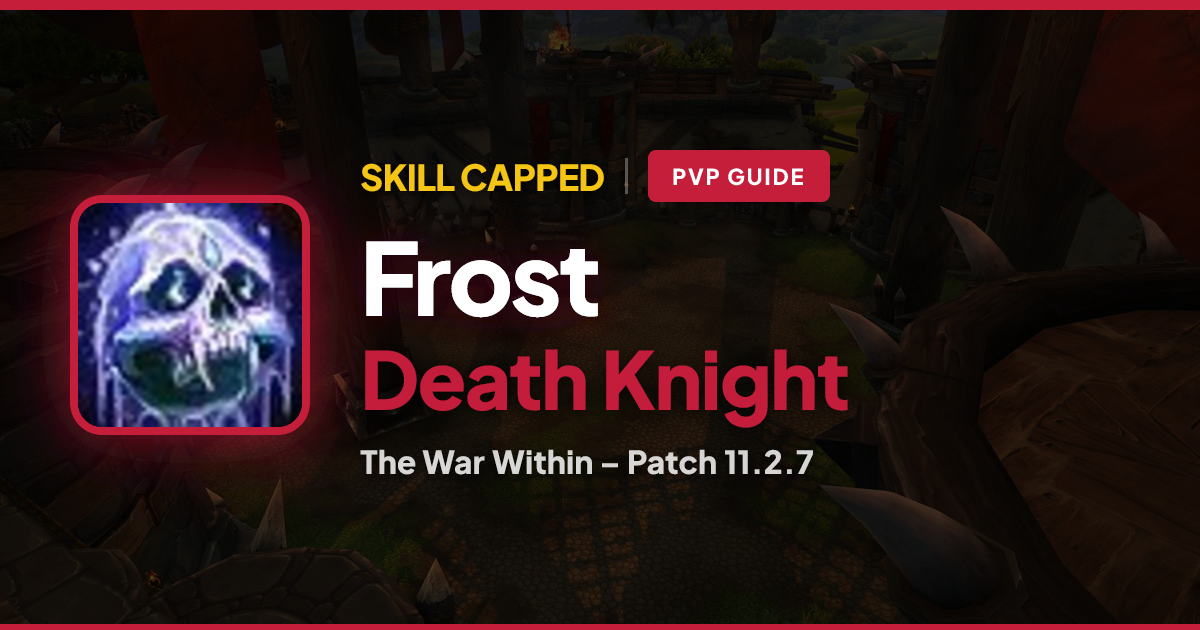 Frost Death Knight PvP Guide – The War Within Patch 11.2.7 | Skill Capped