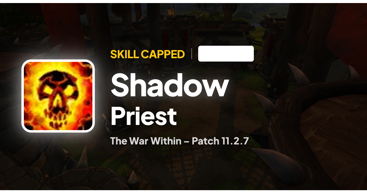 Shadow Priest PvP Guide – The War Within Patch 11.2.7 | Skill Capped